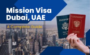 Mission Visa Dubai, UAE: Complete Guide to Eligibility, Process & Rules ...